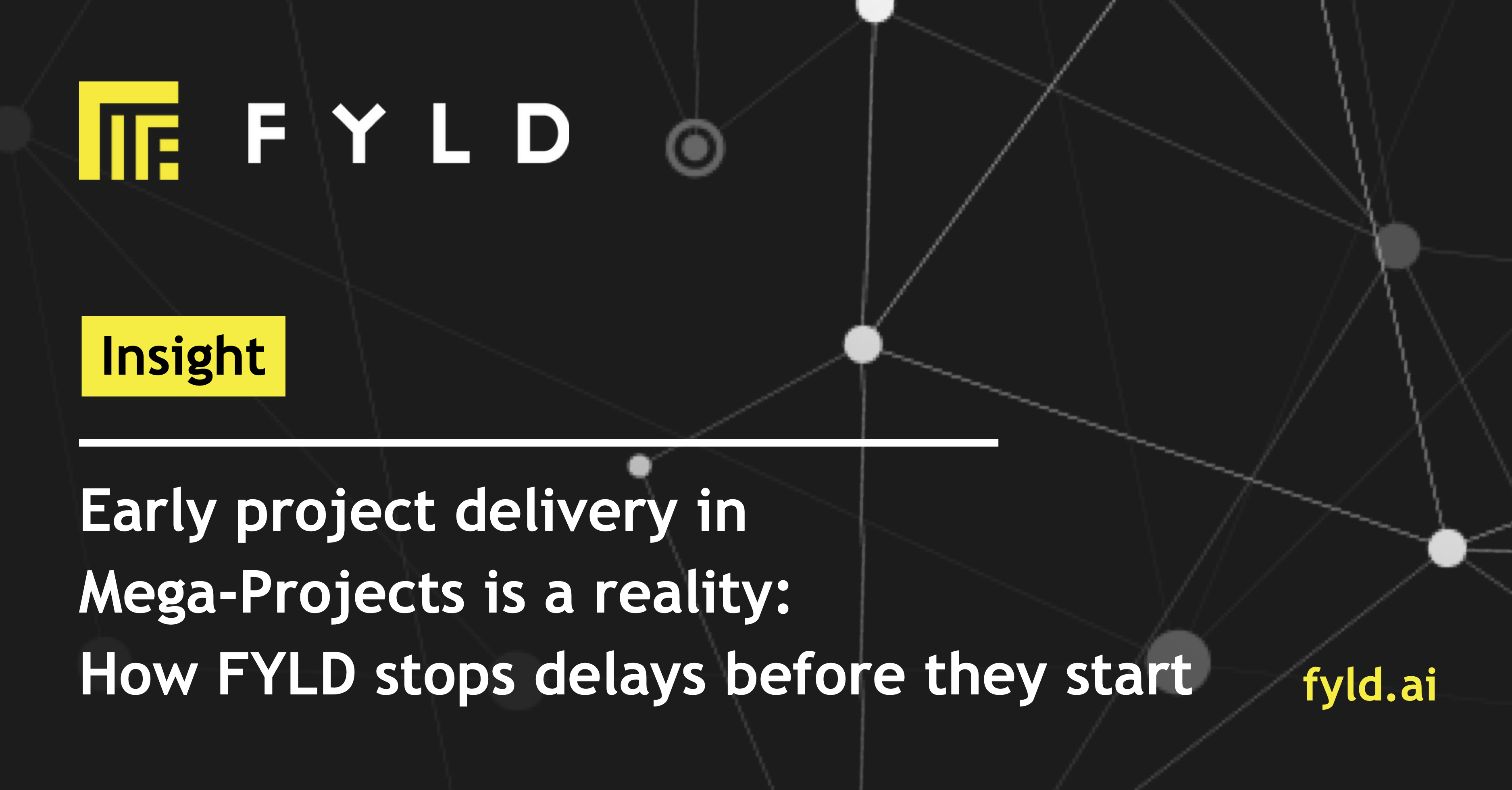 Early project delivery in Mega-Projects is a reality: How FYLD stops ...